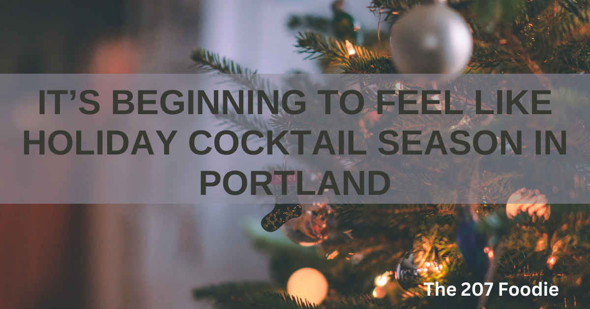 It Feels Like Holiday Cocktail Season in Portland | The 207 Foodie